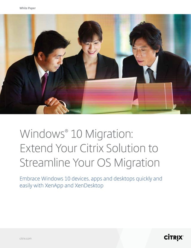 Windows 10 Migration: Extend Your Citrix Solution to Streamline Your OS ...