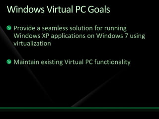 Windows 7 XP Compatibility mode, Virtual PC and Microsoft ... | PPTX