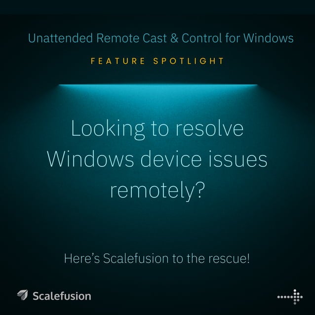 Unattended Remote Cast & Control for Windows | PDF
