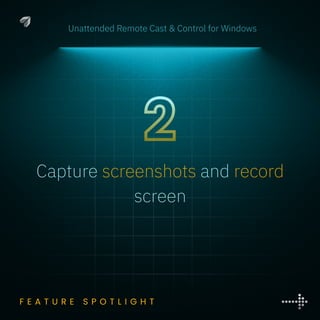 Unattended Remote Cast & Control for Windows | PDF