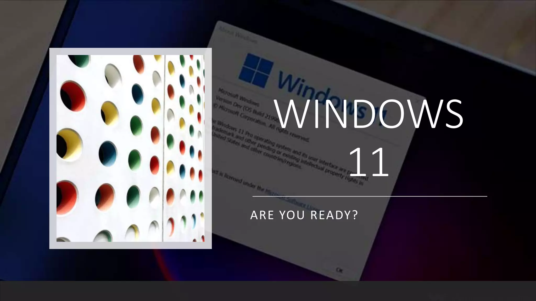Windows 11 ARE YOU READY? | PPT
