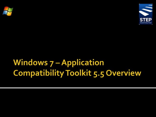 Windows 7 Application Compatibility Toolkit 5 5 Overview Ppt