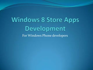 Windows 8 store apps development | PPT