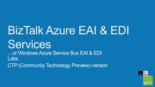 Windows Azure [R]Evolution - Applications Integration with Azure Service Bus (BizTalk as PaaS ...