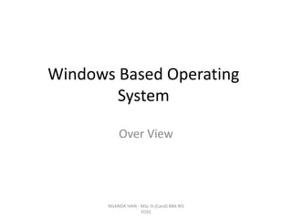 Windows based operating system - by Ivan Nganda | PPTX