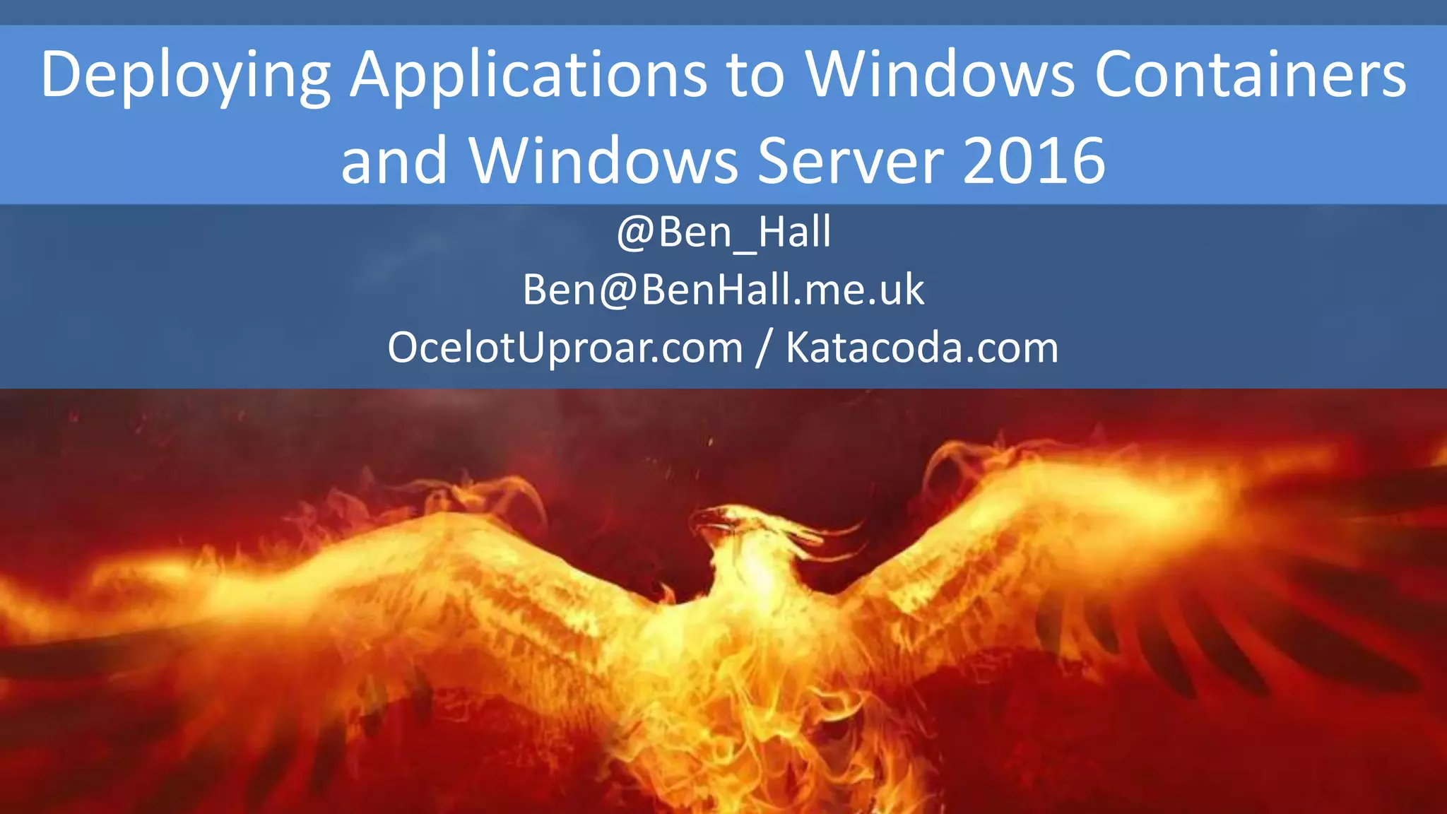 Deploying Applications To Windows Server 2016 And Windows Containers Ppt