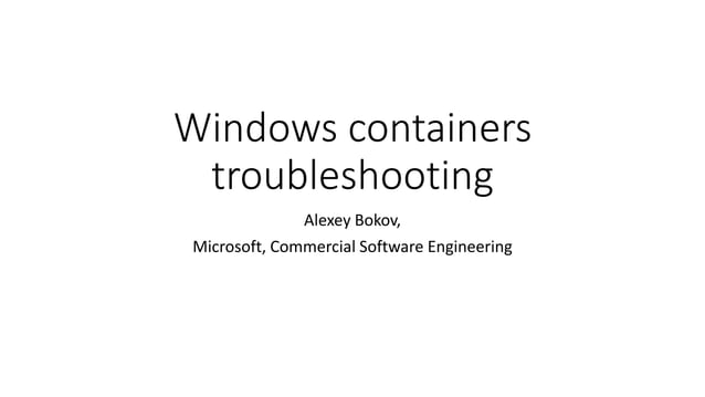 Windows containers troubleshooting | PPT