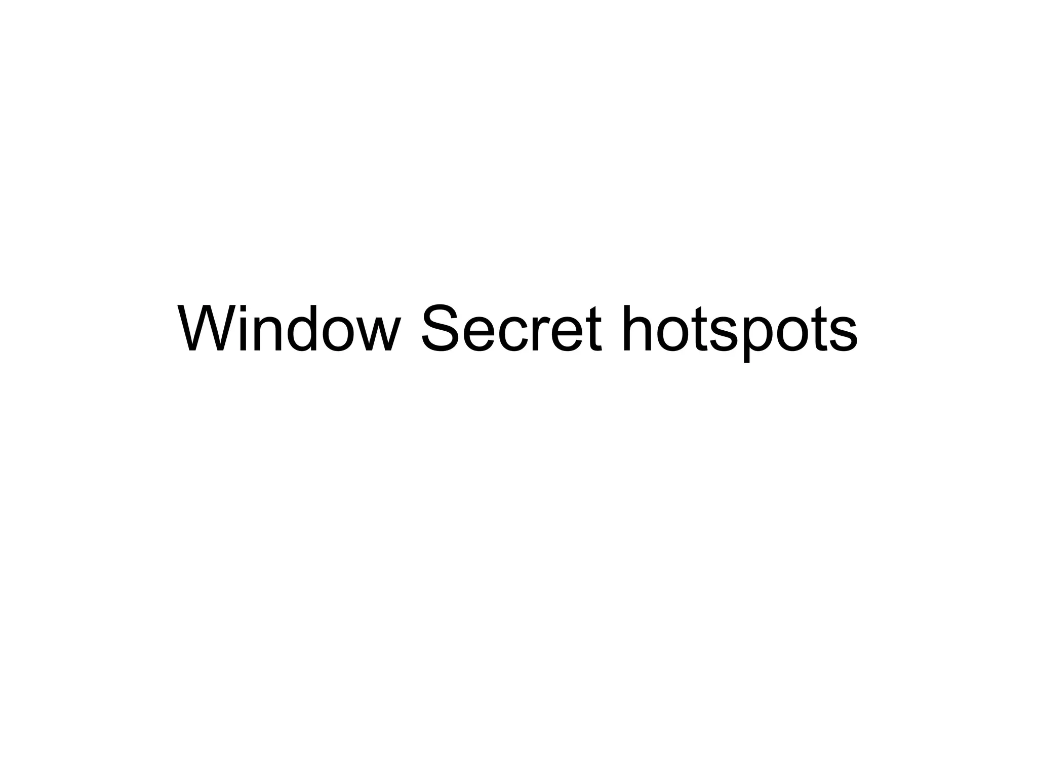 Window secret hotspots | PPT