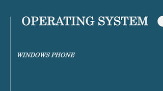 Windows Phone - Operating System | PPTX