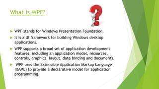 Windows presentation foundation | PPTX | Operating Systems | Computer Software and Applications