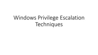 Windows Privilege Escalation Techniques.pptx