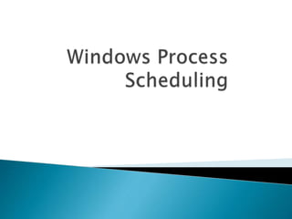Windows process scheduling presentation | PPT