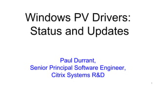 XPDDS18: Windows PV Drivers Project: Status and Updates - Paul Durrant ...