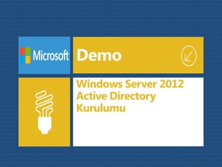 Windows Server 2012 Active Directory Kurulum ve Gelen Yenilikler | PPT