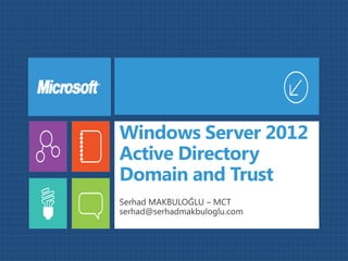 Windows Server 2012 Active Directory Domain and Trust (Forest Trust) | PPTX