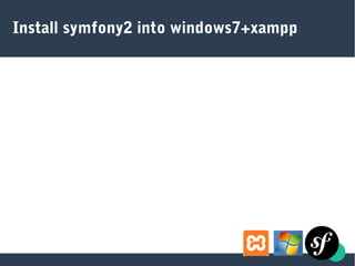 Way that Symfony2 to be installed on windows7 and xampp | ODP