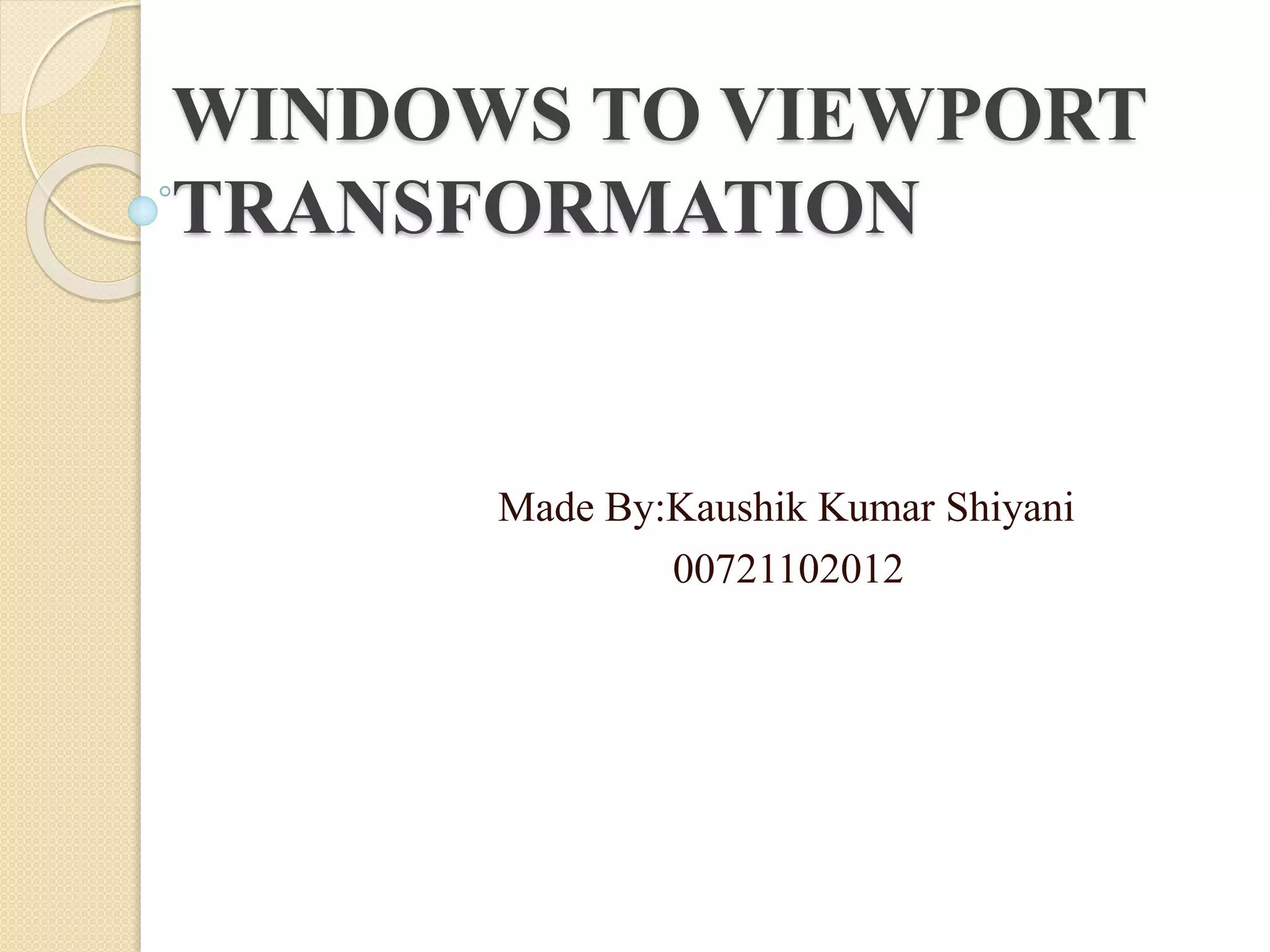 Windows to viewport transformation | PPTX