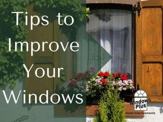 Tips to Improve Your Windows | PPT