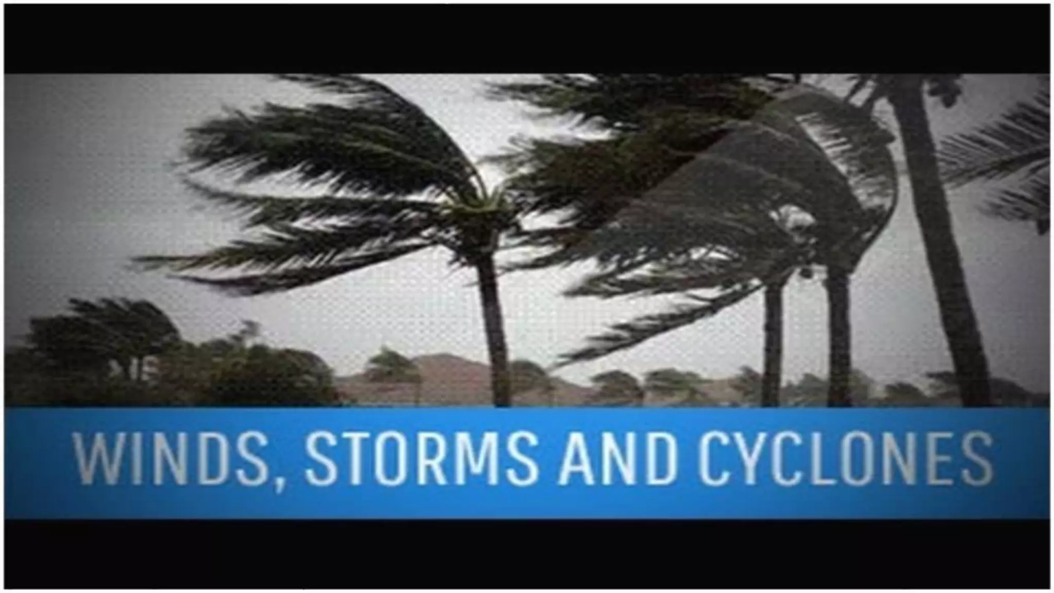 Wind, storms and cyclones ppt | PPTX