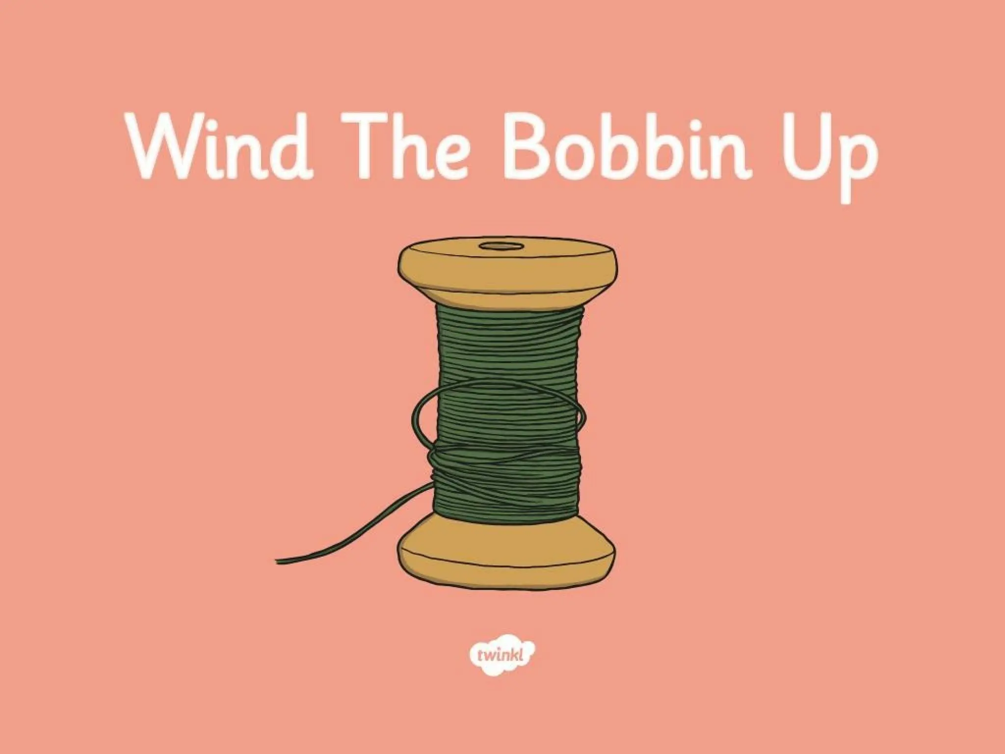 Wind the Bobbin Up Lyrics and Vocabulary | PPT | Free Download