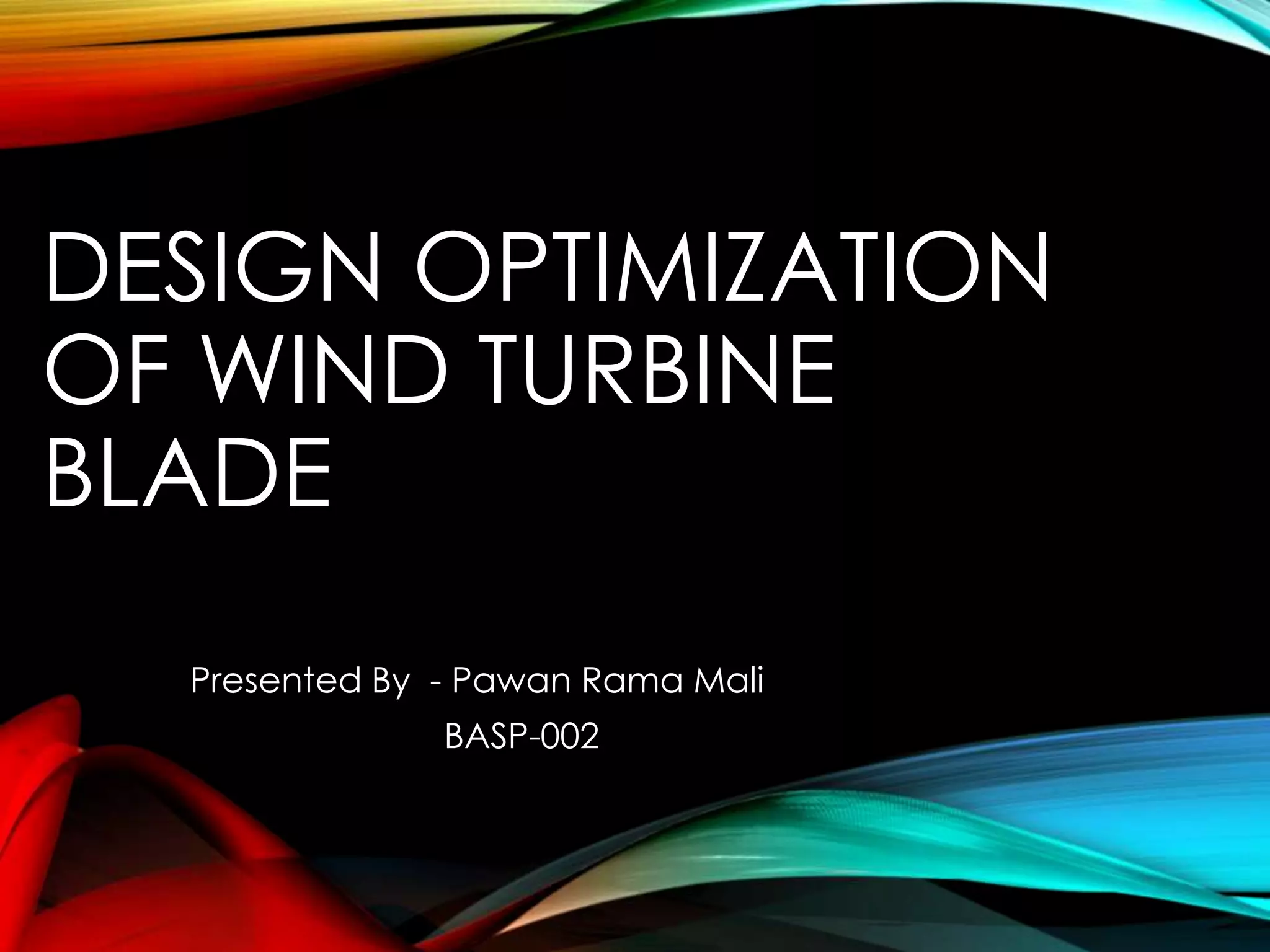 DESIGN OPTIMIZATION OF WIND TURBINE BLADE | PPTX