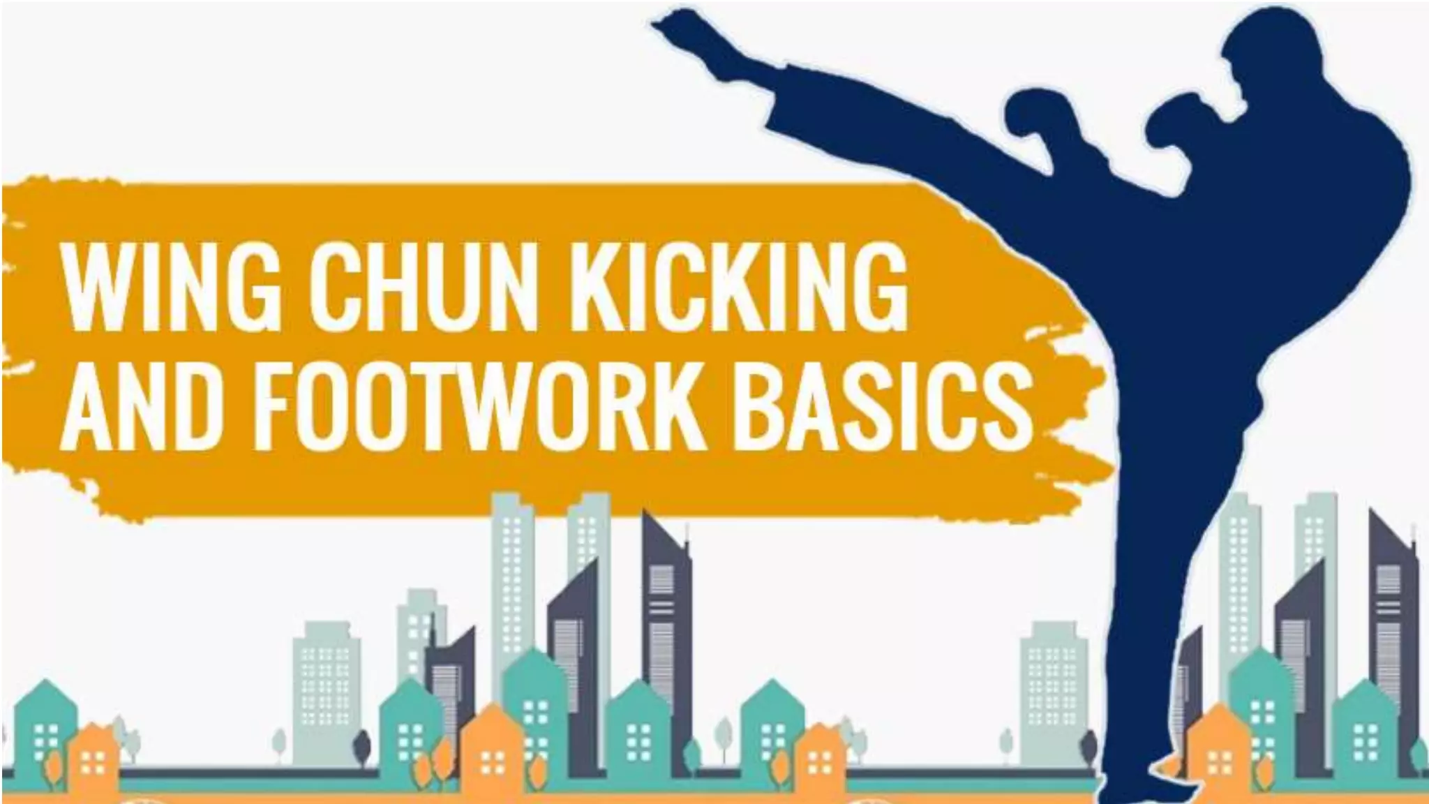 Wing Chun Kicking and Footwork Basics | PPTX