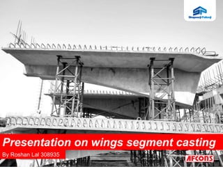 Precast Wings segment casting NHAI Spine | PPTX