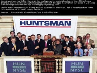 Winners Never Cheat - 11 Timeless Business Values from Jon Huntsman | PPT