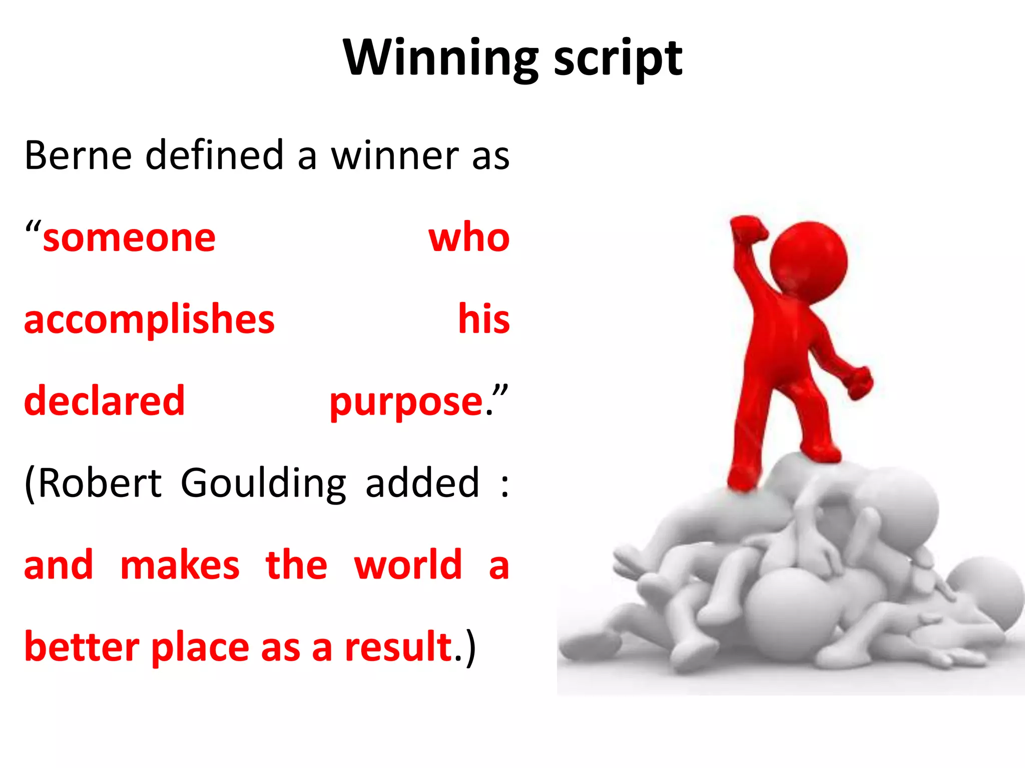 Winning script - Life script (Transactional analysis / TA is an ...