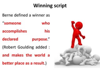 Winning script - Life script (Transactional analysis / TA is an ...