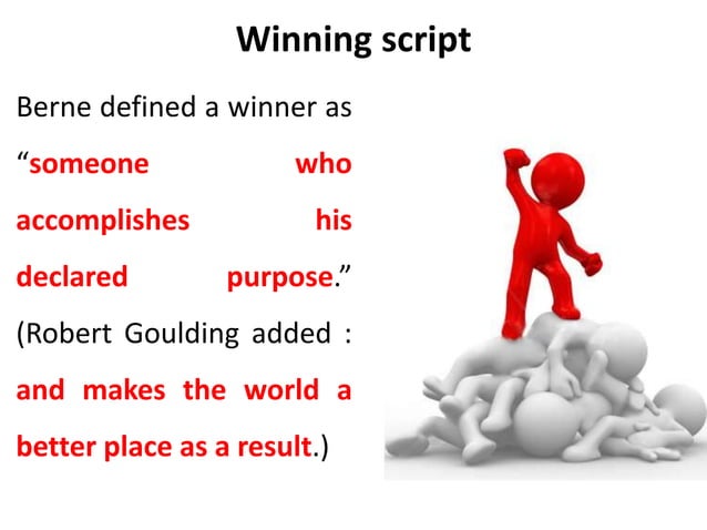 Winning script - Life script (Transactional analysis / TA is an ...
