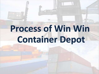 Win win container depot 54030072 | PPTX | Logistics | Business