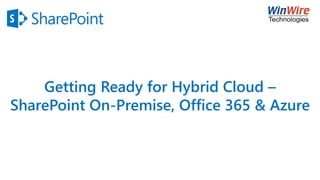 Getting Ready for Hybrid SharePoint – SharePoint On-Premise, Office 365 & Azure | PPT