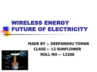 WIRELESS%20ENERGY%20FUTURE%20OF%20ELECTRICITY.pptx | Consumer Electronics | Technology & Computing