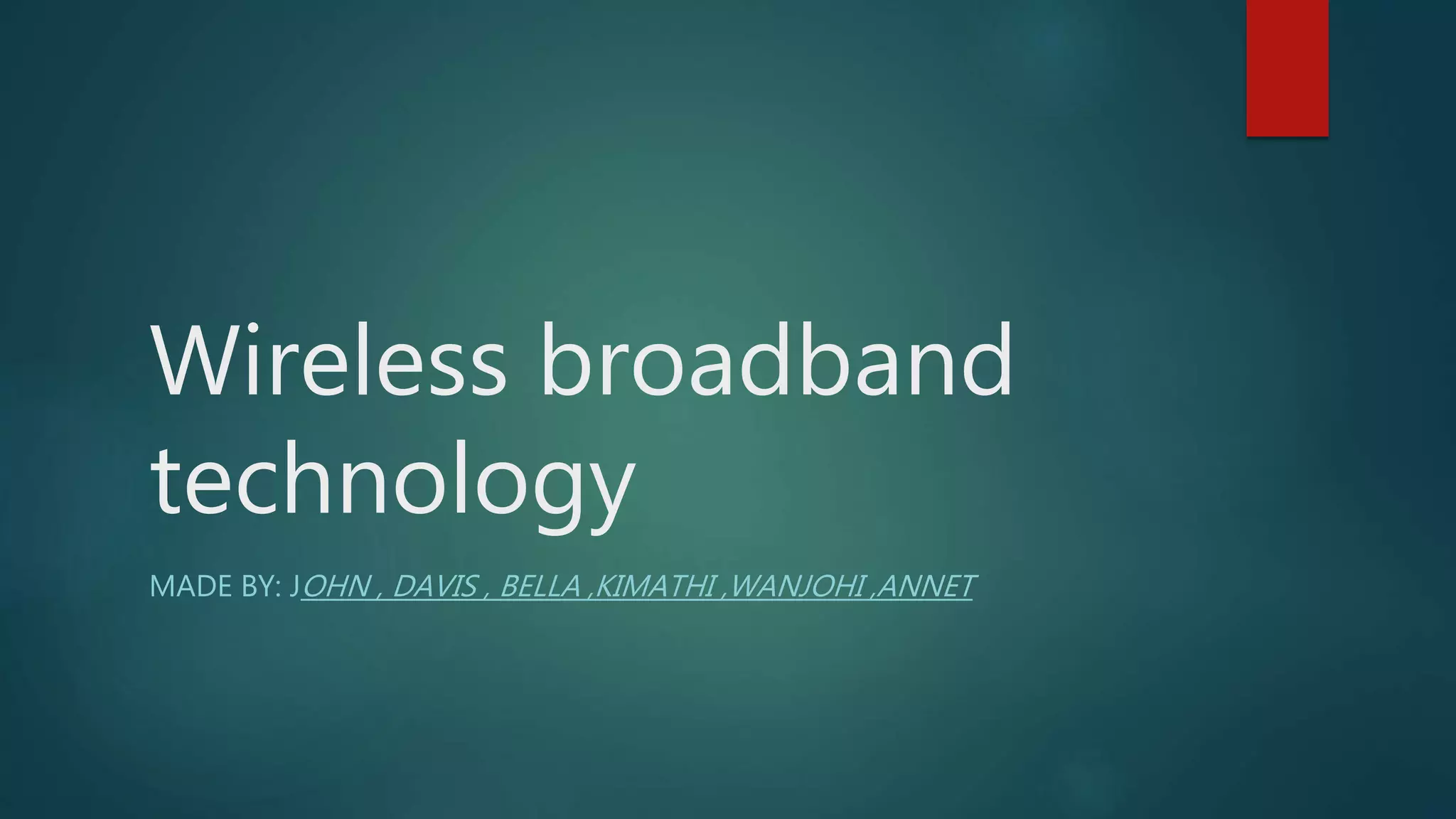 Wireless broadband technology | PPTX | Computer Networking | Computing