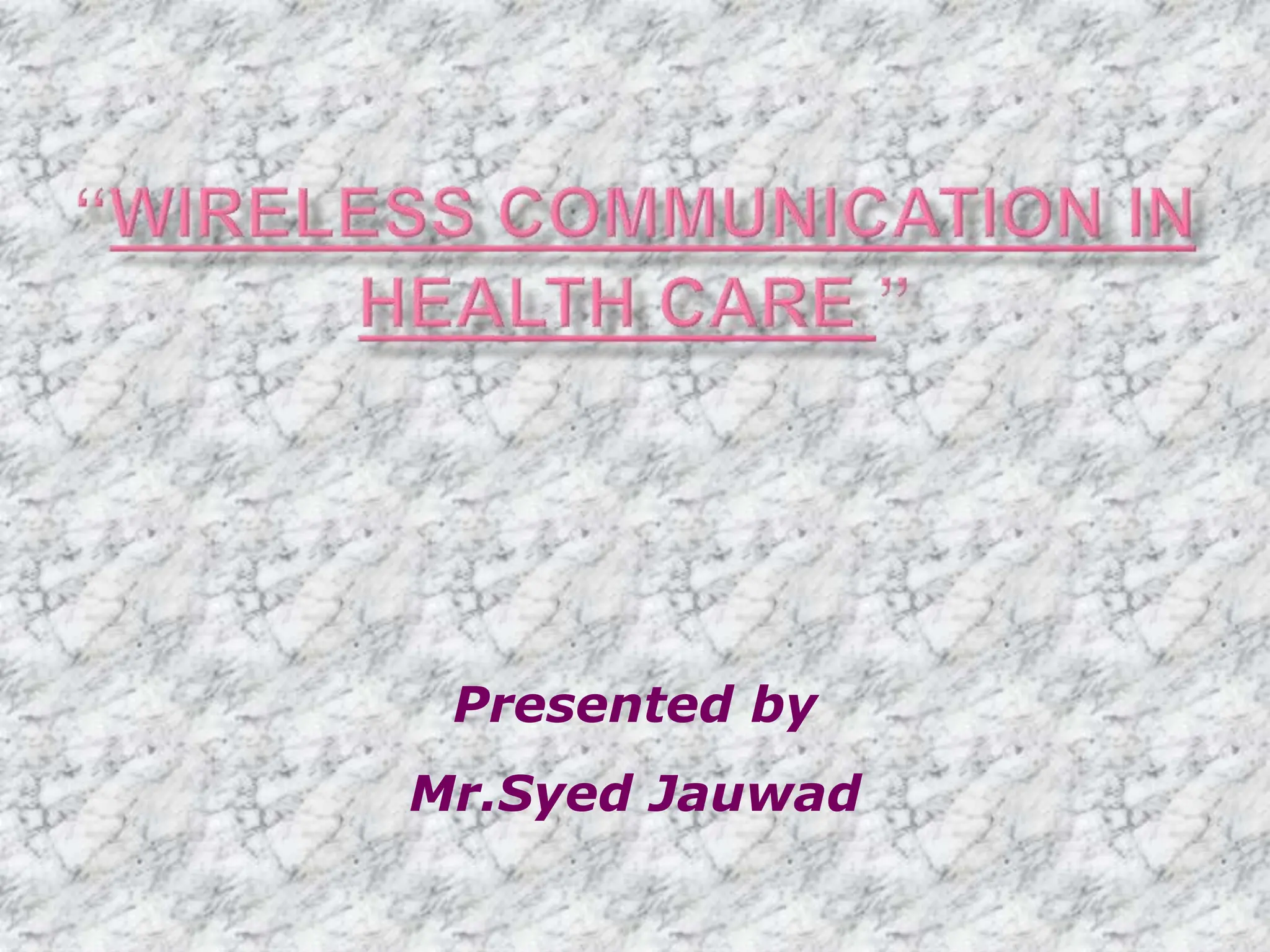 WIRELESS COMMUNICATION IN HEALTH CARE.ppt