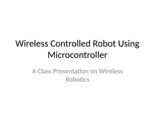 Wireless_Controlled_Robot_Presentation.pptx