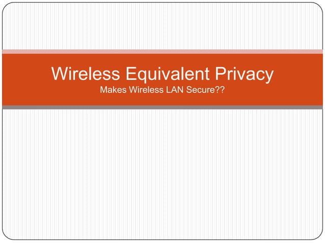 Wired equivalent privacy by SecArmour | PPTX