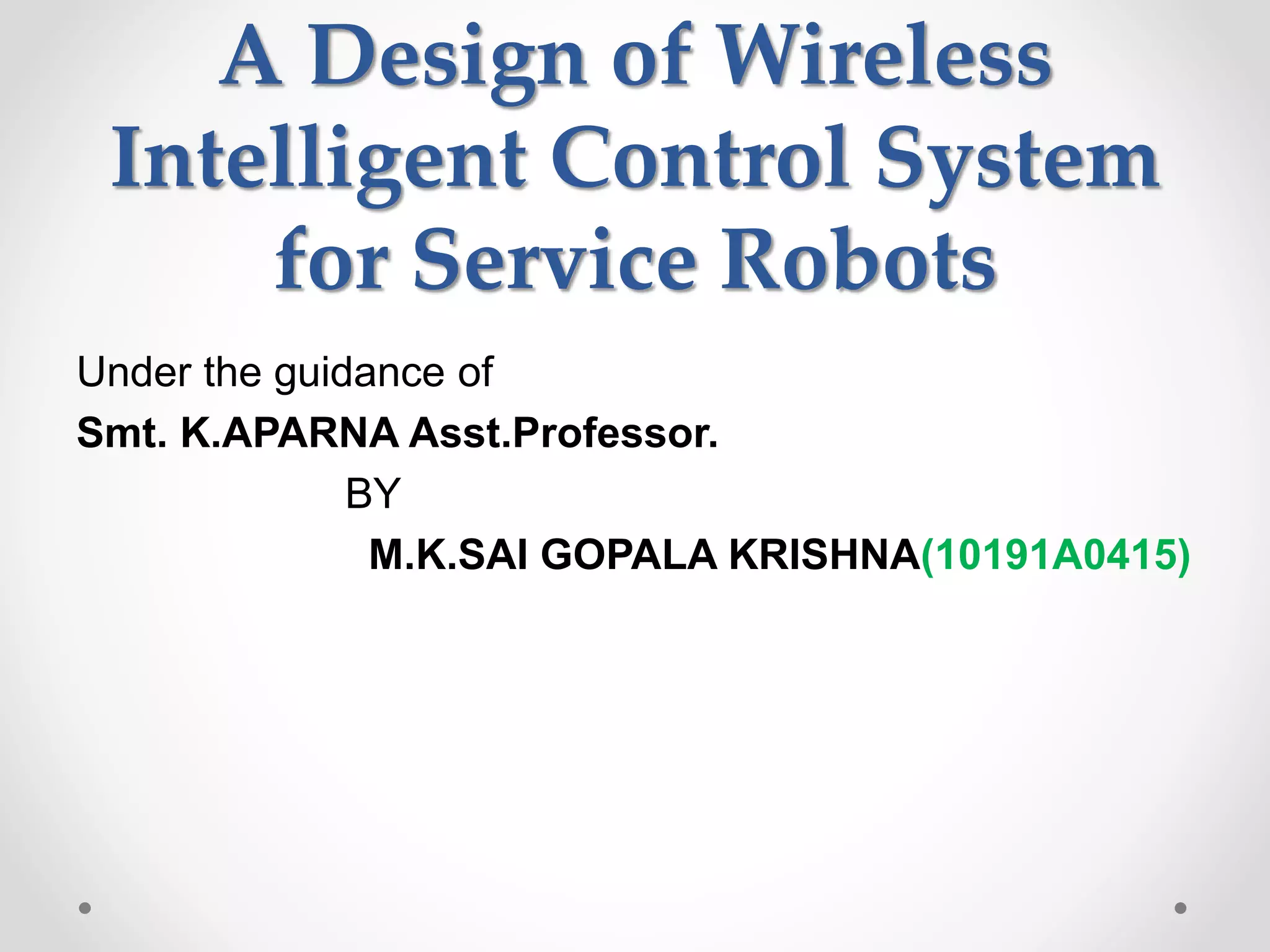 A Design of Wireless Intelligent Control System for Service Robots. | PPT
