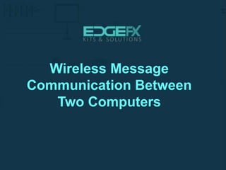 Wireless Message Communication Between Two Computers | PPTX