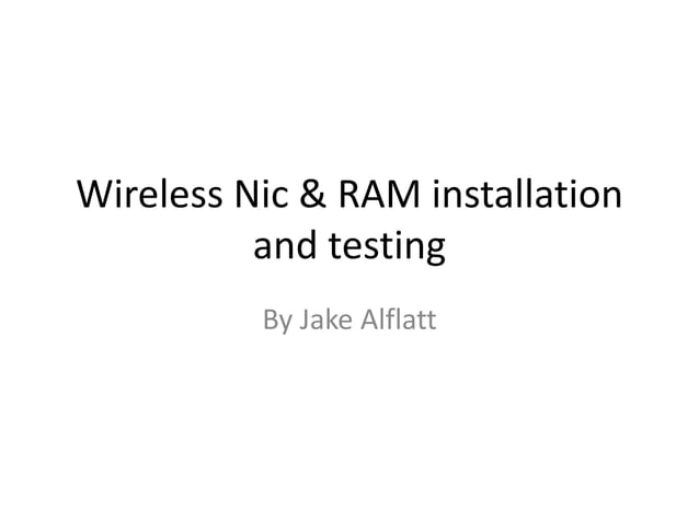 Wireless nic & ram installation and testing | PPT