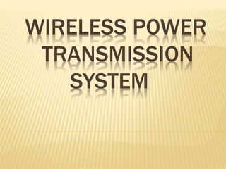 Wireless Power Transmission system | PPTX
