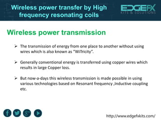 Wireless power transfer by high frequency resonating coils | PPTX
