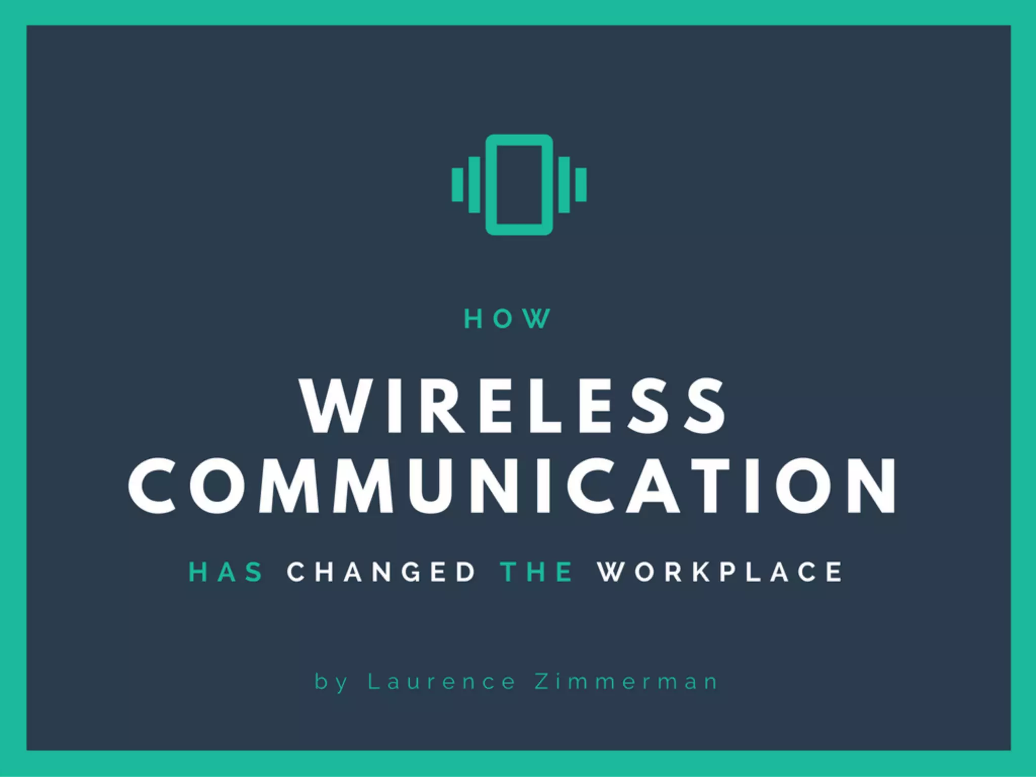 How Wireless Communication Has Changed the Workplace | PDF