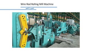 Wire rod rolling mill | PPTX