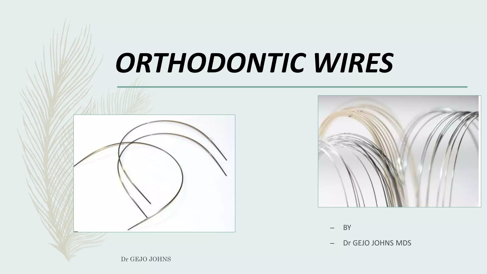Wires in orthodontics | PPTX