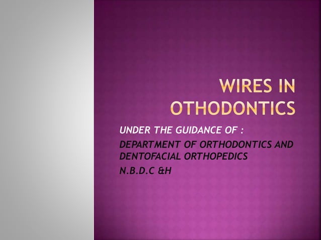 Wires in othodontics | PPTX