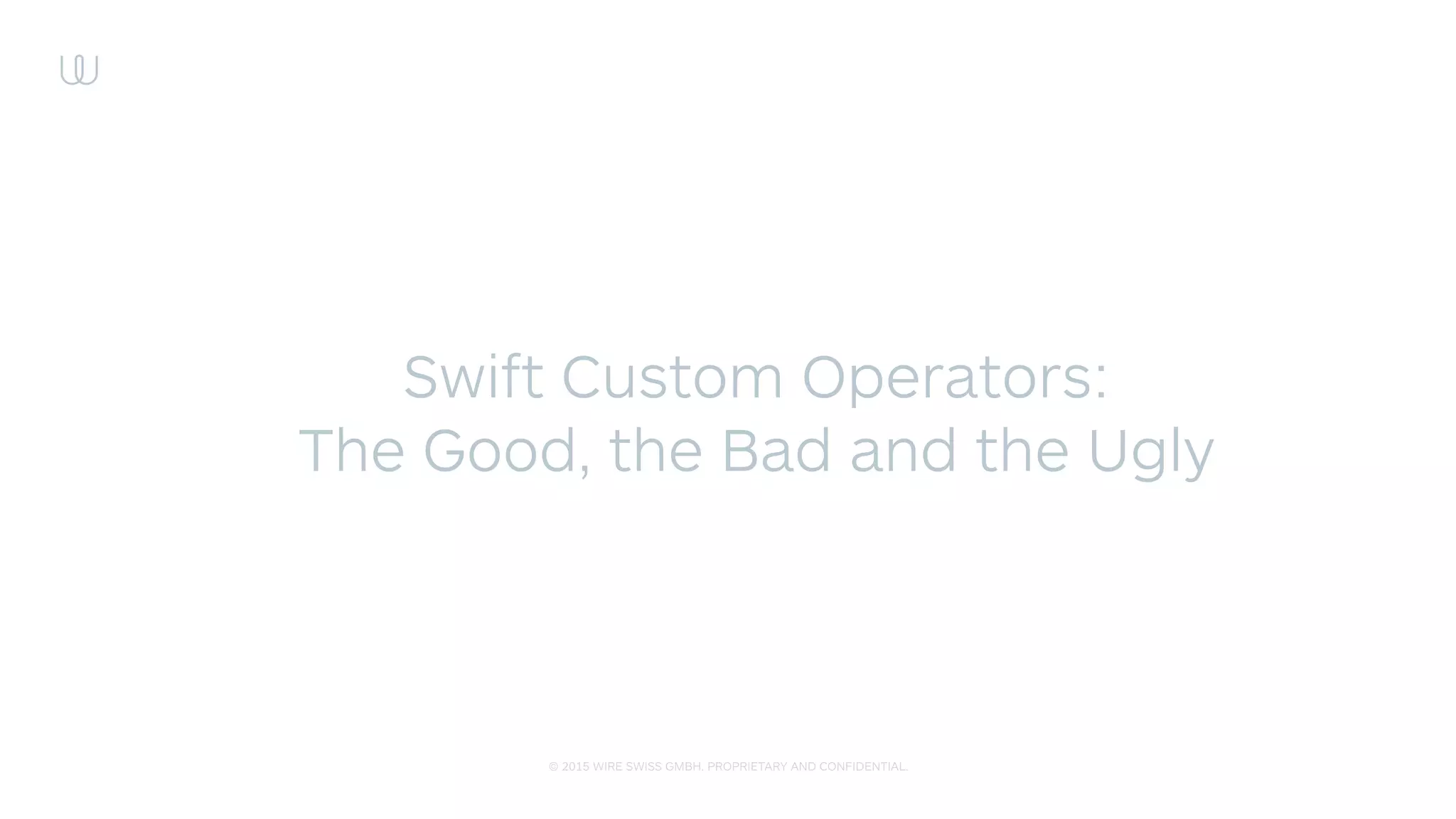 Custom Swift Operators The Good The Bad And The Ugly Ppt