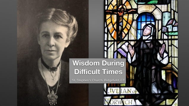 Wisdom During Difficult Times: Evelyn Underhill & Julian of Norwich | PPT
