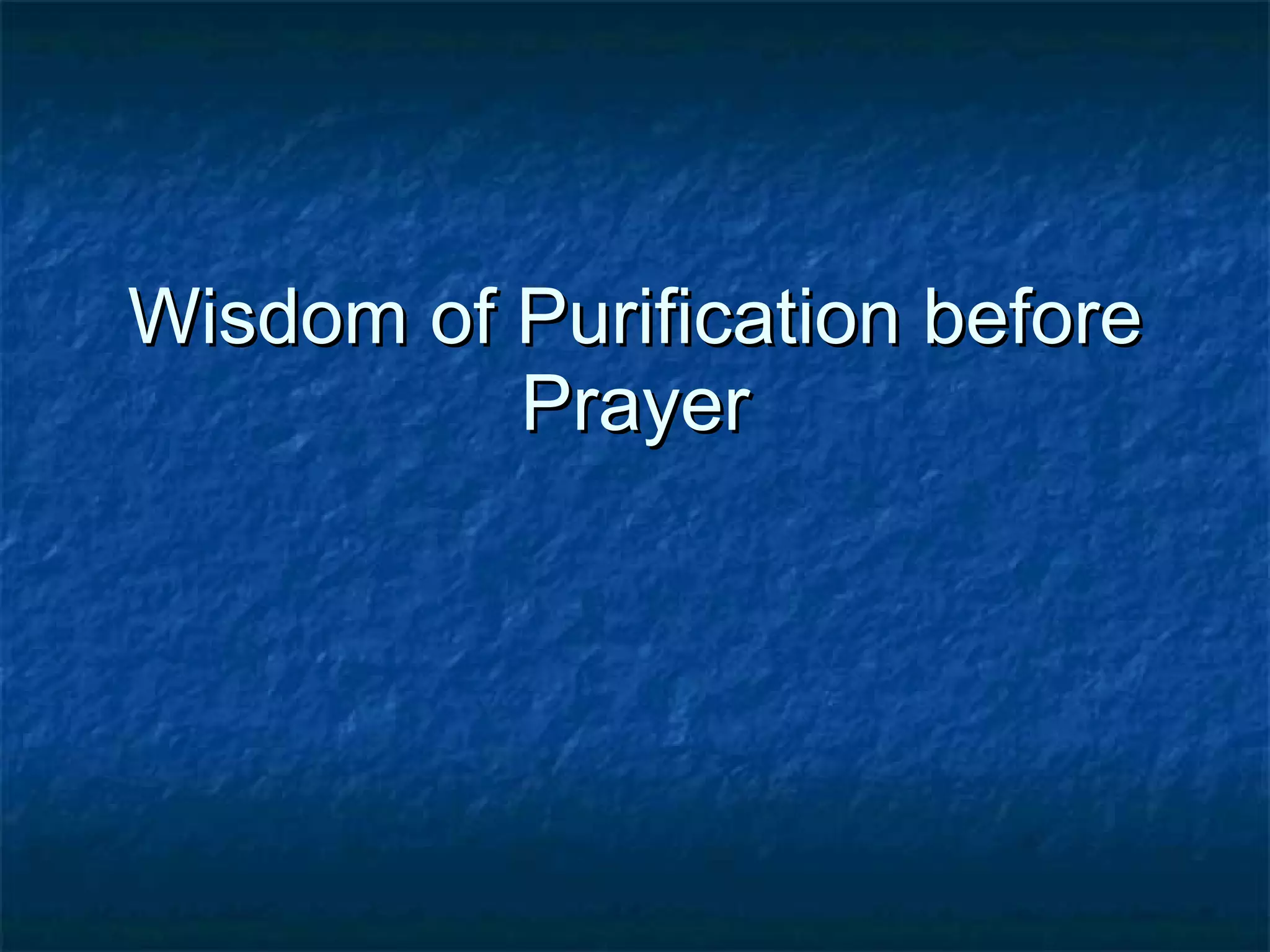 Wisdom Of Purification Before Prayer | PPT